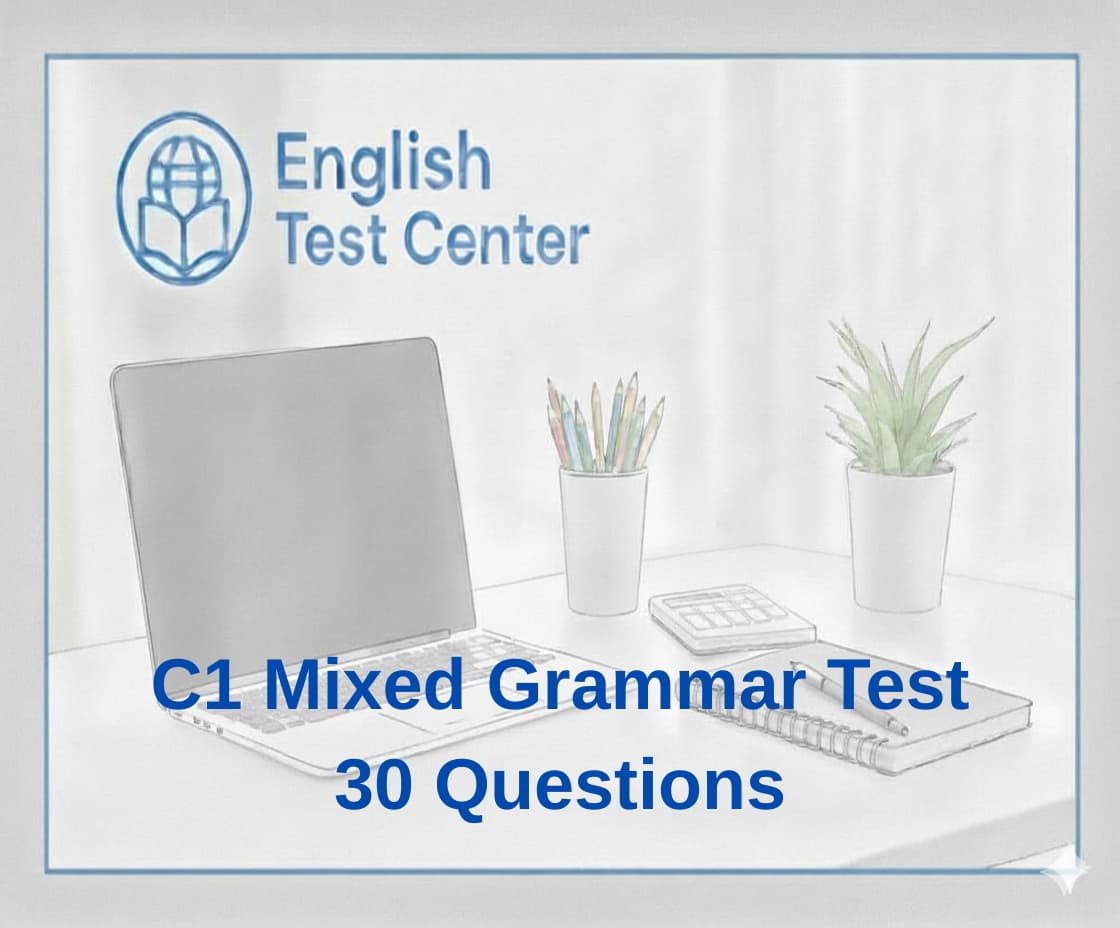 C1 Mixed Grammar Test – 30 Questions