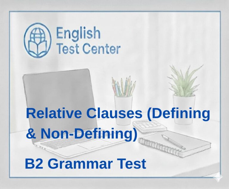 Relative Clauses (Defining & Non-Defining) -B2 Grammar Test