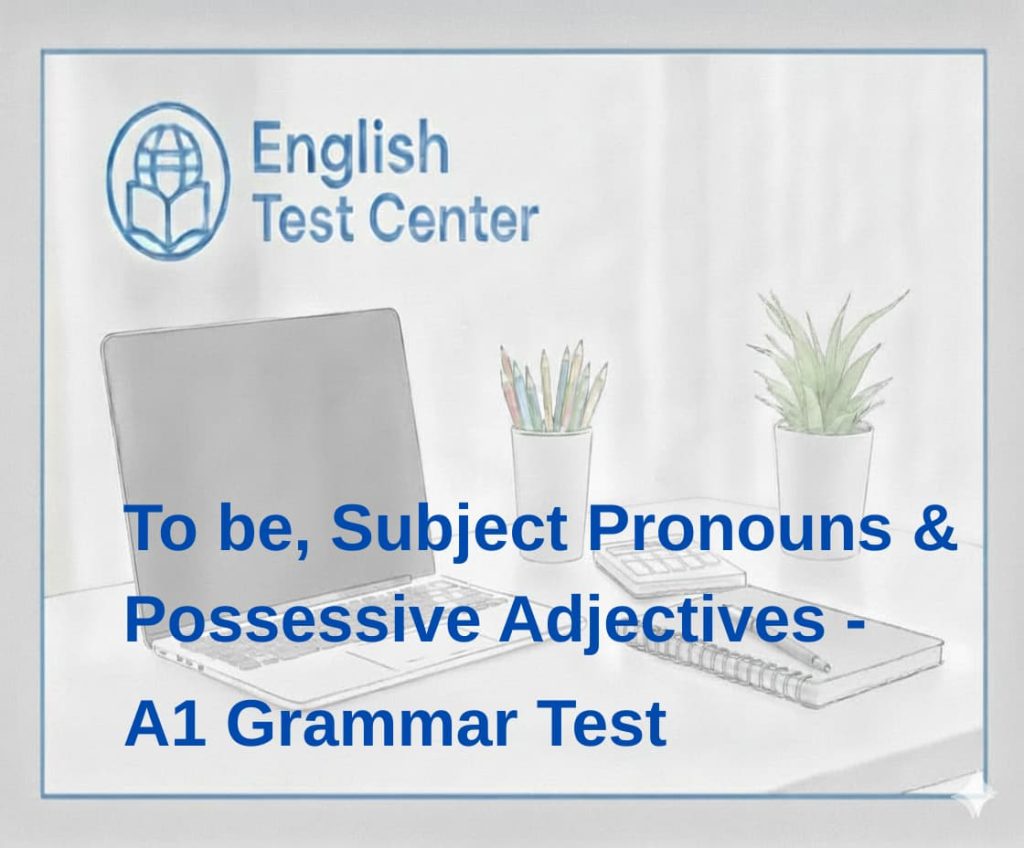 To be, Subject Pronouns & Possessive Adjectives - A1 Mixed Grammar Test ...