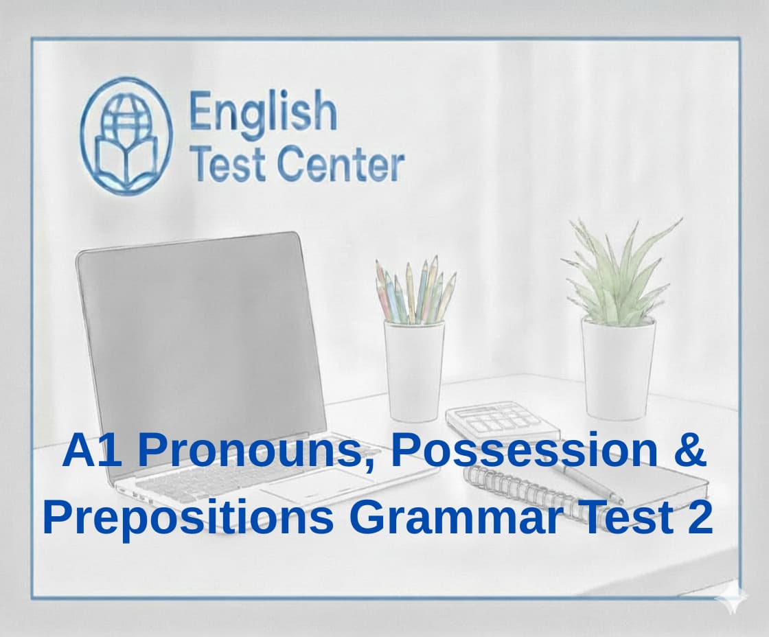A1 Pronouns, Possession & Prepositions Grammar Test 2 – Academic ...