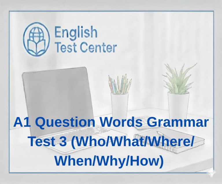 A1 Question Words Grammar Test 3 – Structure (Who/What/Where/When/Why ...