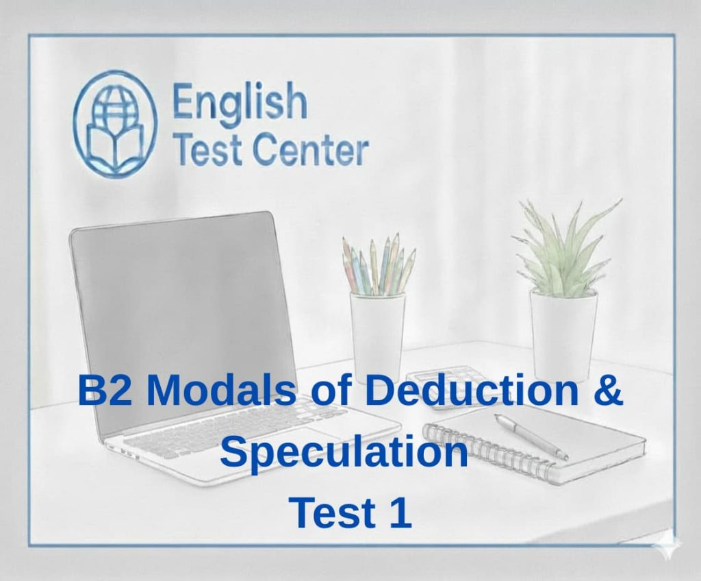 B2 Modals of Deduction & Speculation – Grammar Test 1 | 15 Practice ...