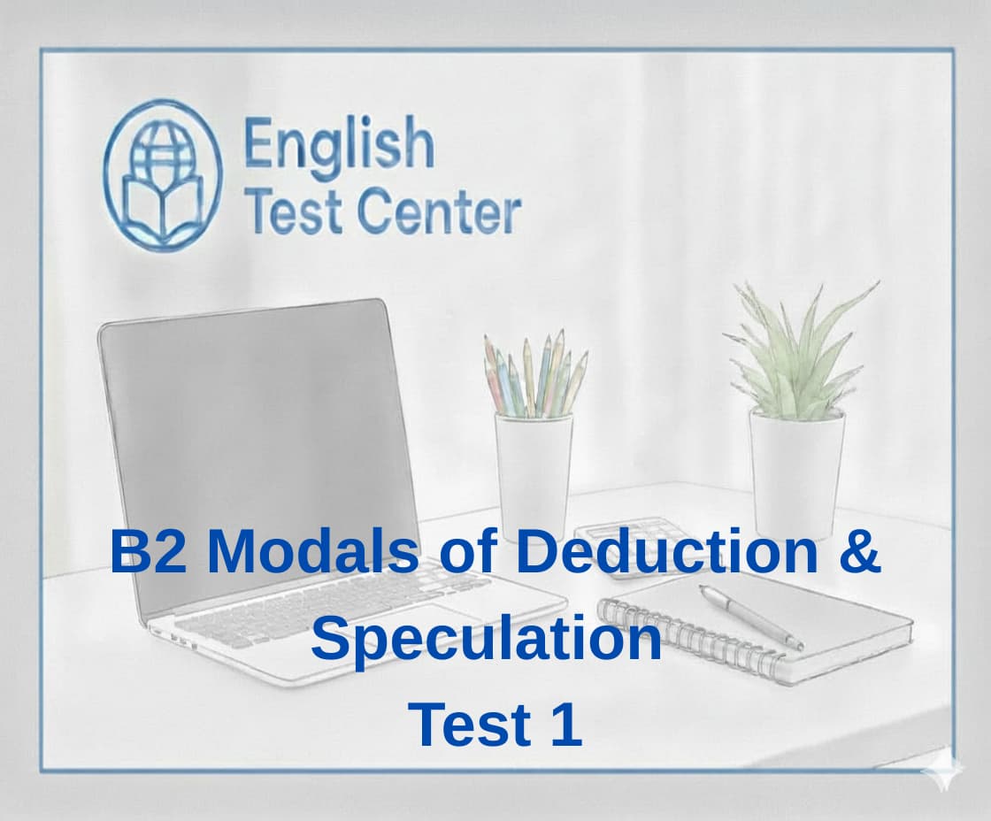 B2 Modals of Deduction & Speculation – Grammar Test 1 | 15 Practice ...